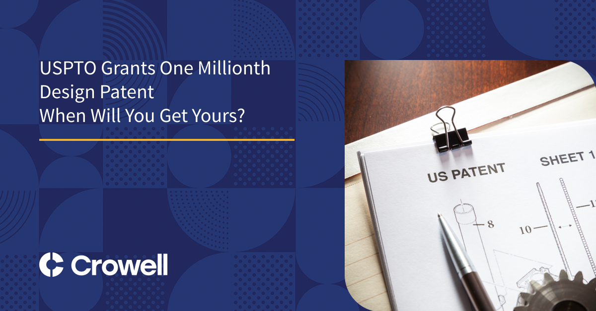 USPTO Grants One Millionth Design Patent; When Will You Get Yours ...