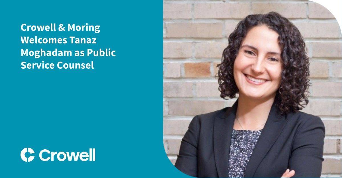 Crowell & Moring Welcomes Tanaz Moghadam as Public Service Counsel ...