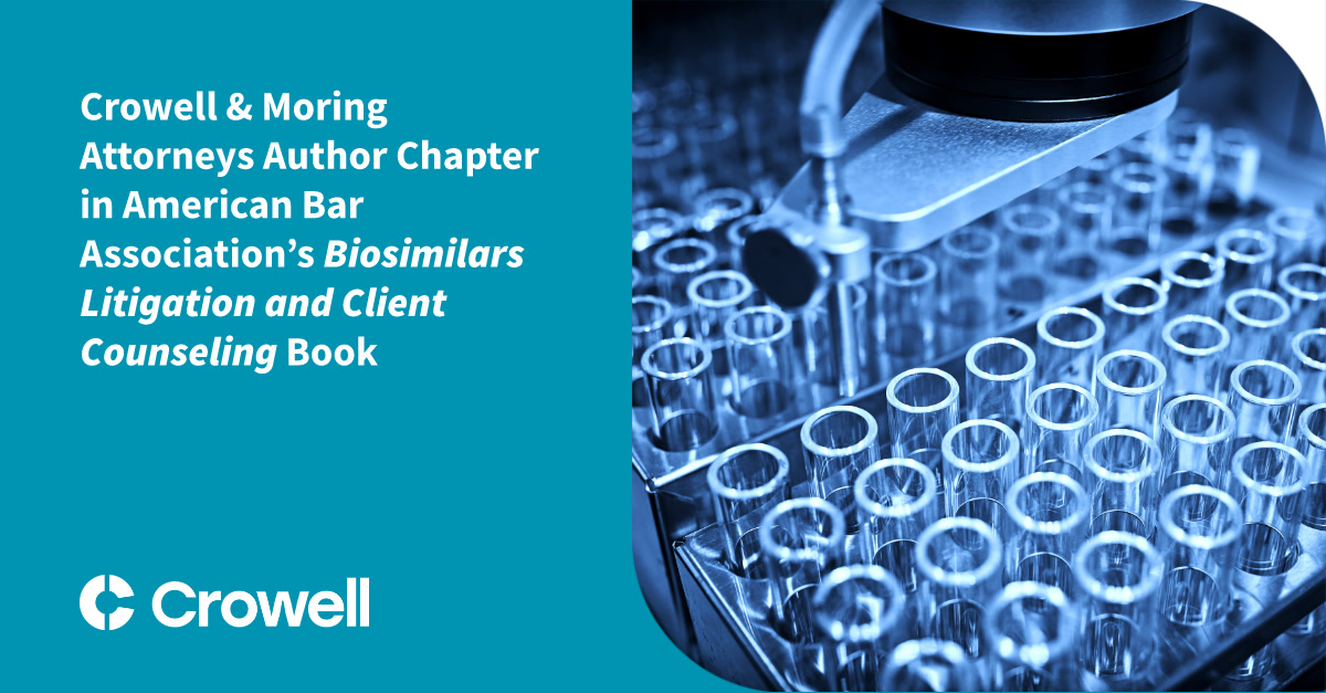 Crowell & Moring Attorneys Author Chapter in American Bar Association’s ...