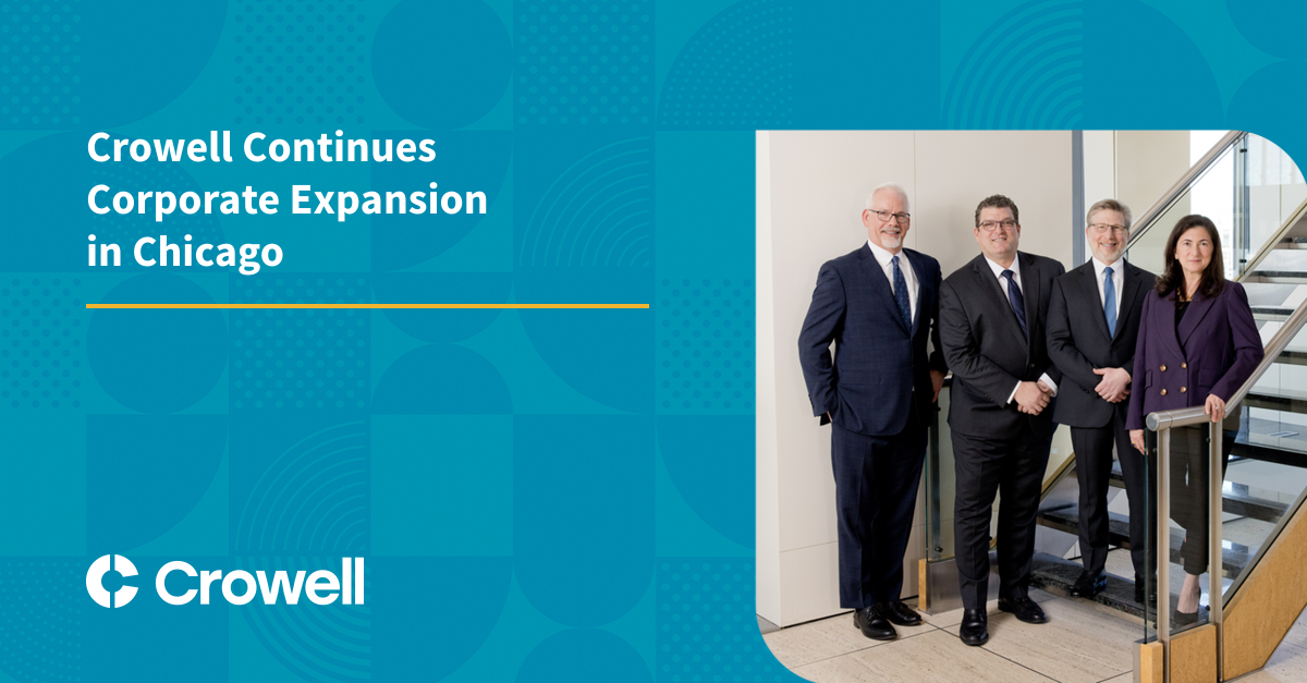 Crowell Continues Corporate Expansion in Chicago | Crowell & Moring LLP