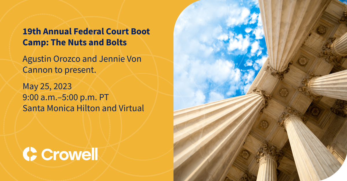 19th Annual Federal Court Boot Camp: The Nuts and Bolts | Crowell ...