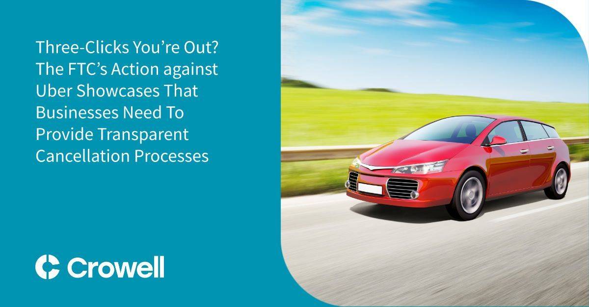 Three-Clicks You’re Out? The FTC’s Action against Uber Showcases That ...