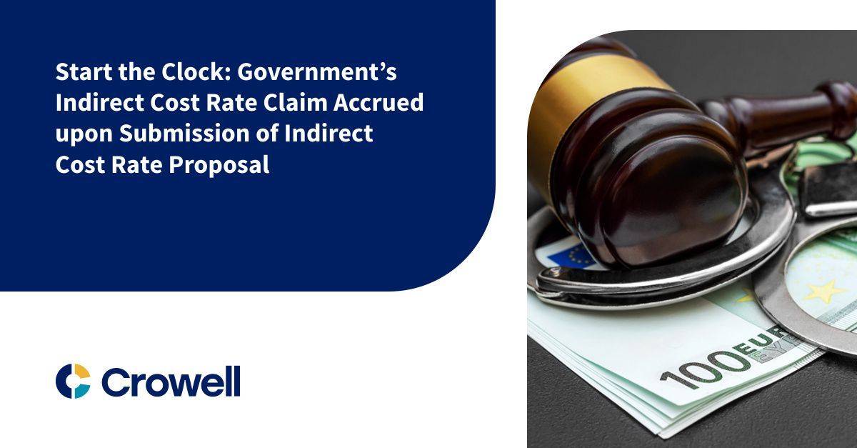 Start the Clock: Government’s Indirect Cost Rate Claim Accrued upon ...