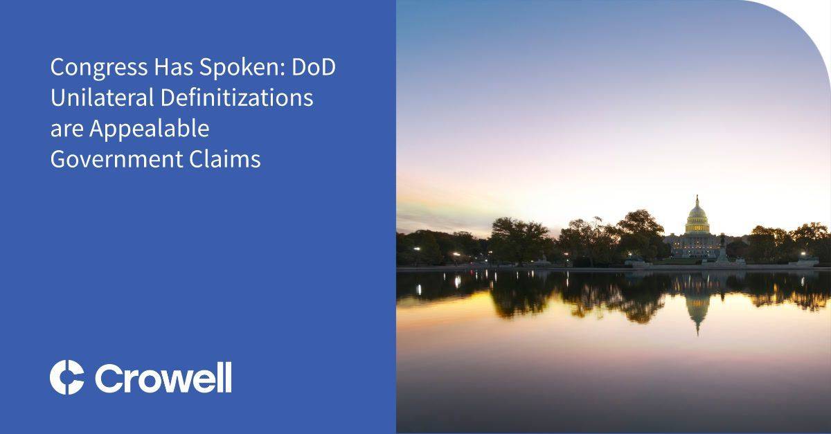 Congress Has Spoken: DoD Unilateral Definitizations are Appealable ...