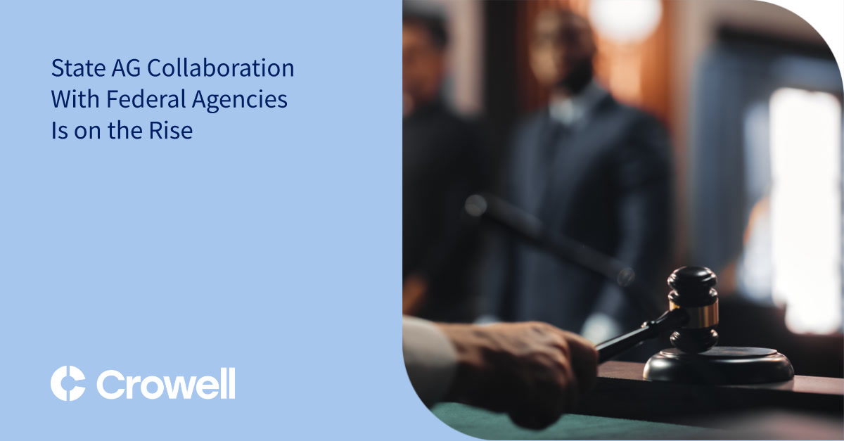 State AG Collaboration With Federal Agencies Is on the Rise | Crowell ...