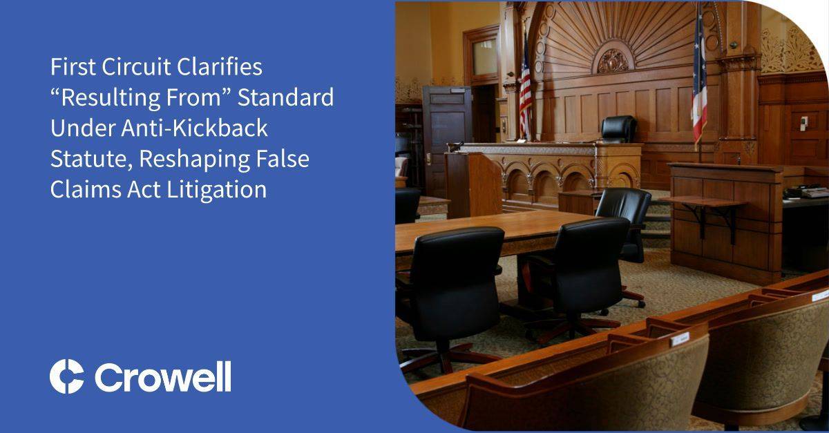 First Circuit Clarifies “Resulting From” Standard Under Anti-Kickback ...