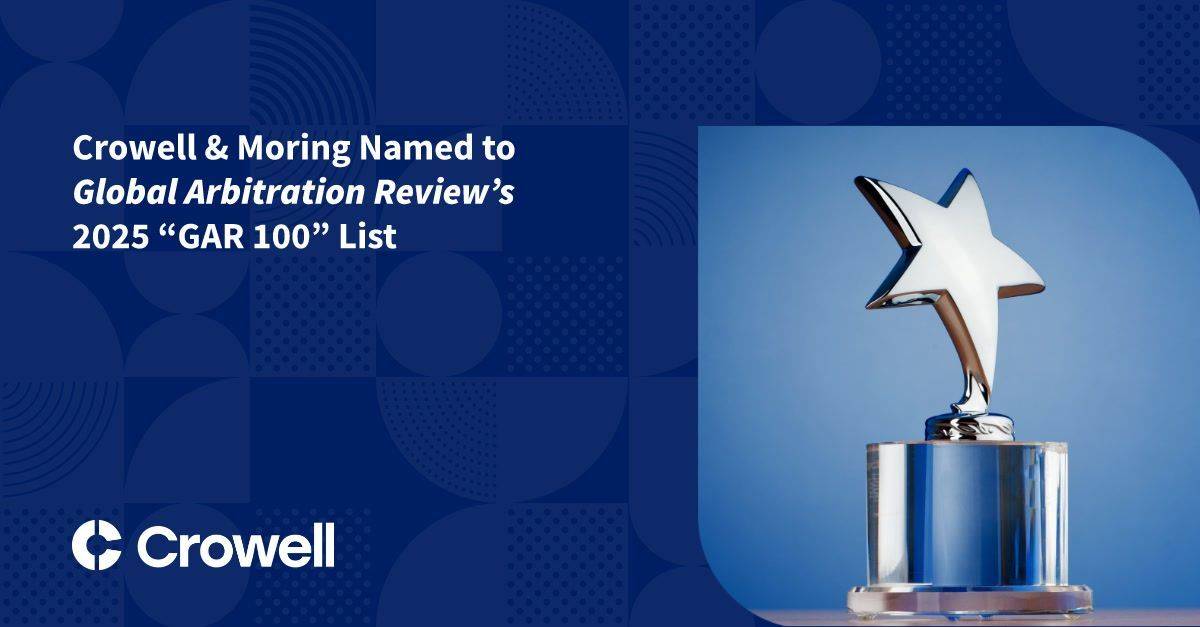 Crowell & Moring Named to Global Arbitration Review’s 2025 “GAR 100 ...