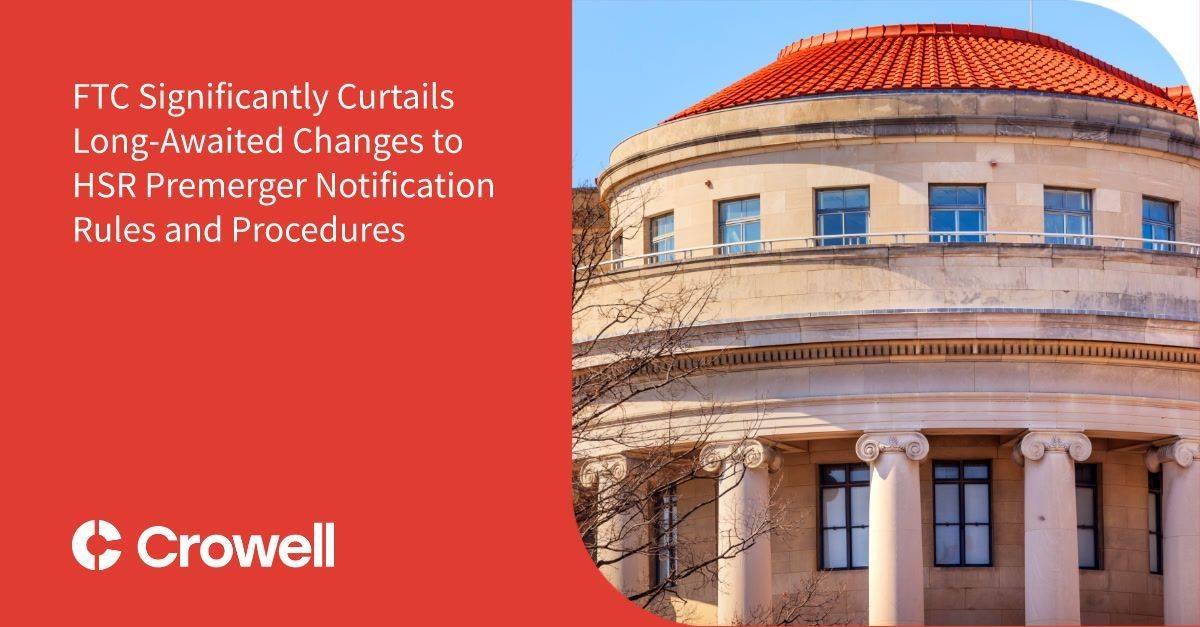 FTC Significantly Curtails Long-Awaited Changes to HSR Premerger ...