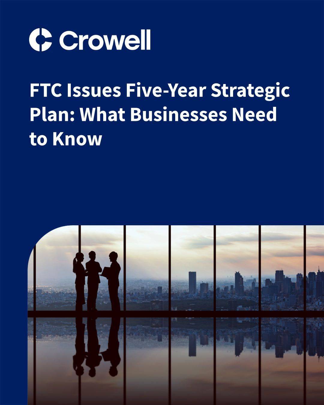 FTC Issues Five-Year Strategic Plan: What Businesses Need to Know ...