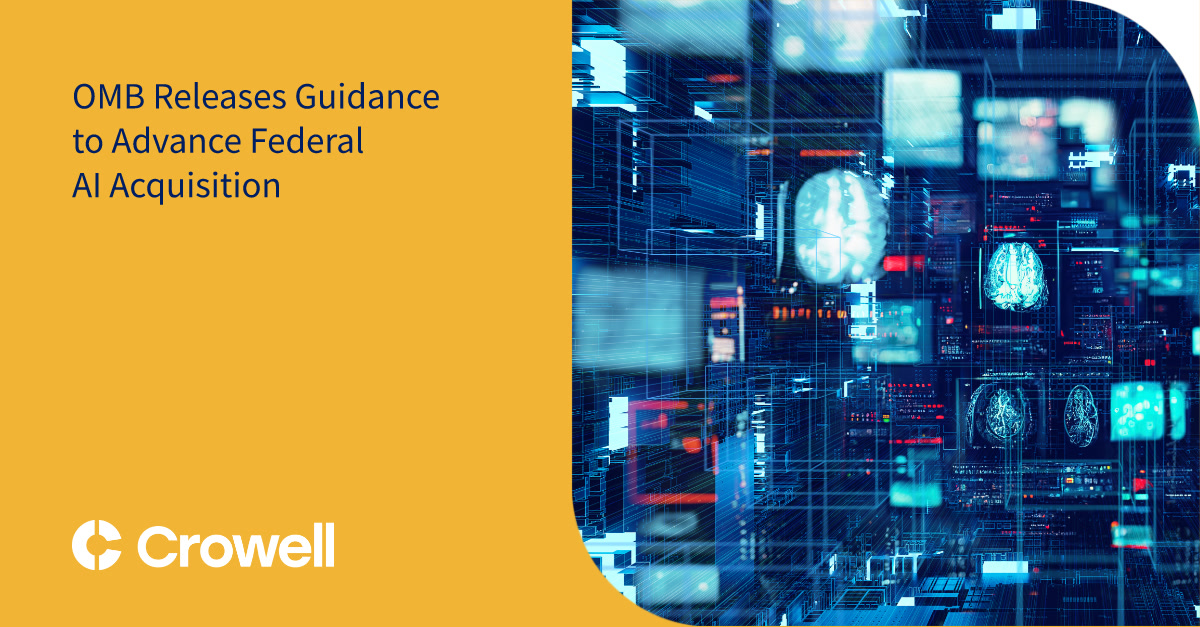 OMB Releases Guidance to Advance Federal AI Acquisition | Crowell ...