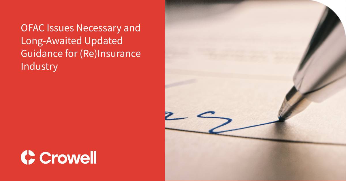 OFAC Issues Necessary and Long-Awaited Updated Guidance for (Re)Insurance Industry | Crowell ...