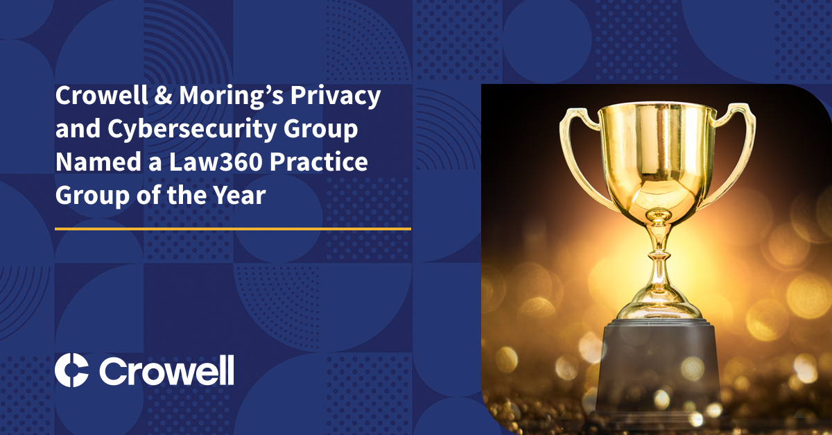 Crowell & Moring’s Privacy and Cybersecurity Group Named a Law360 ...
