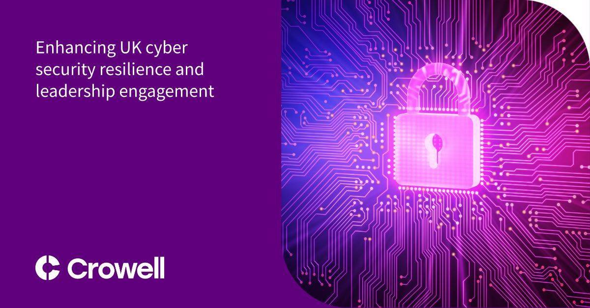 Enhancing UK cyber security resilience and leadership engagement ...