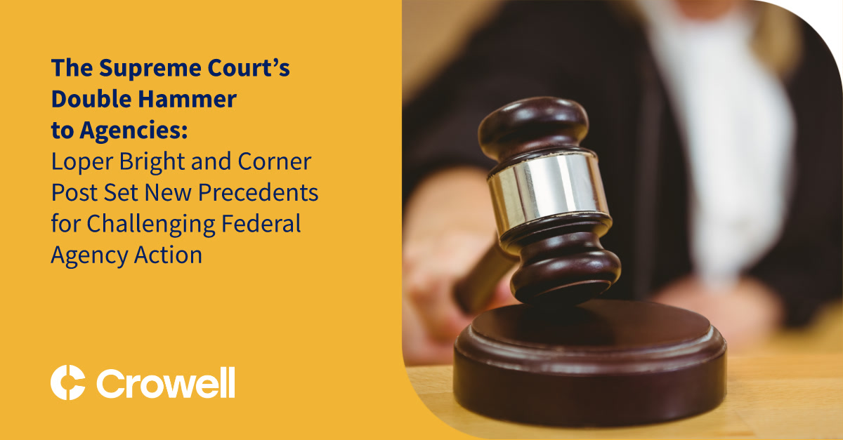 The Supreme Court’s Double Hammer to Agencies: Loper Bright and Corner Post Set New Precedents ...
