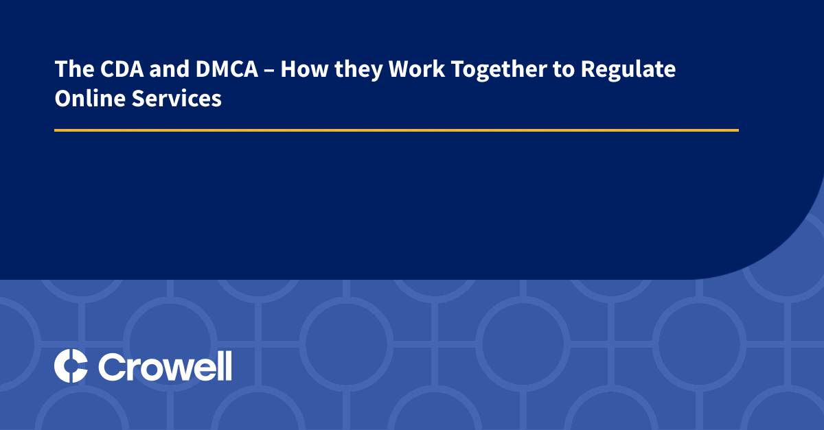 The CDA and DMCA—Recent Developments and How they Work Together to ...