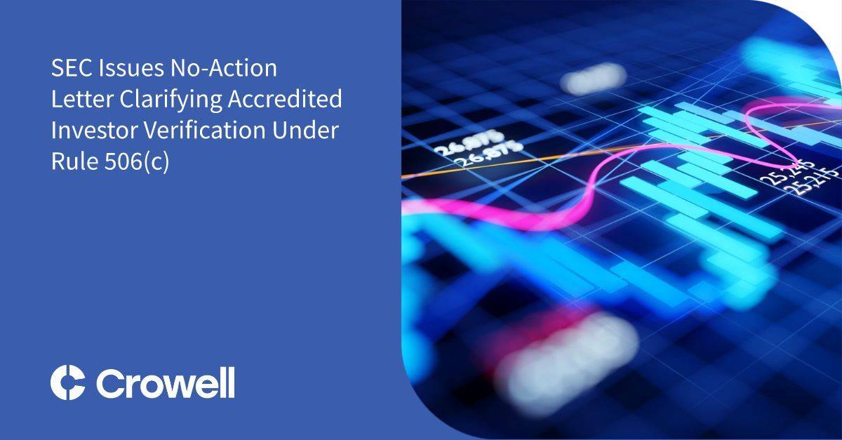 SEC Issues No-Action Letter Clarifying Accredited Investor Verification Under Rule 506(c ...