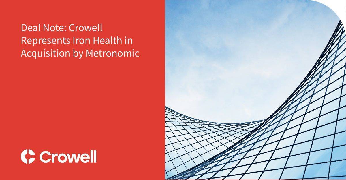 Crowell Represents Iron Health in Acquisition by Metronomic | Crowell ...