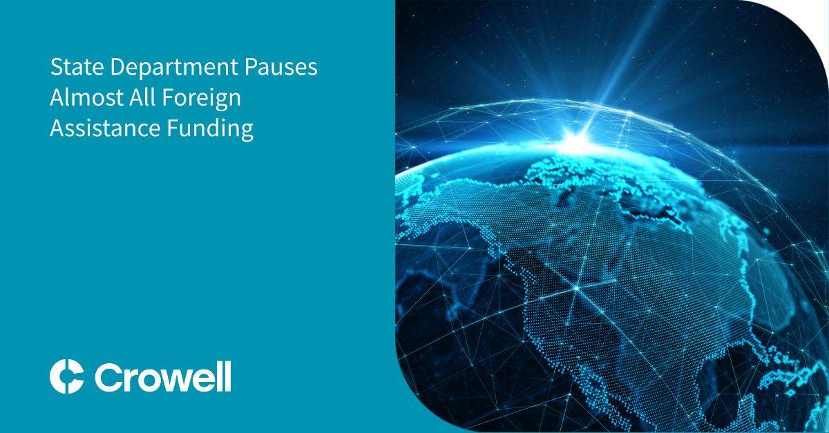 State Department Pauses Almost All Foreign Assistance Funding | Crowell ...