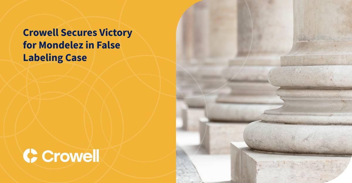Crowell Secures Victory for Mondelez in False Labeling Case | Crowell ...