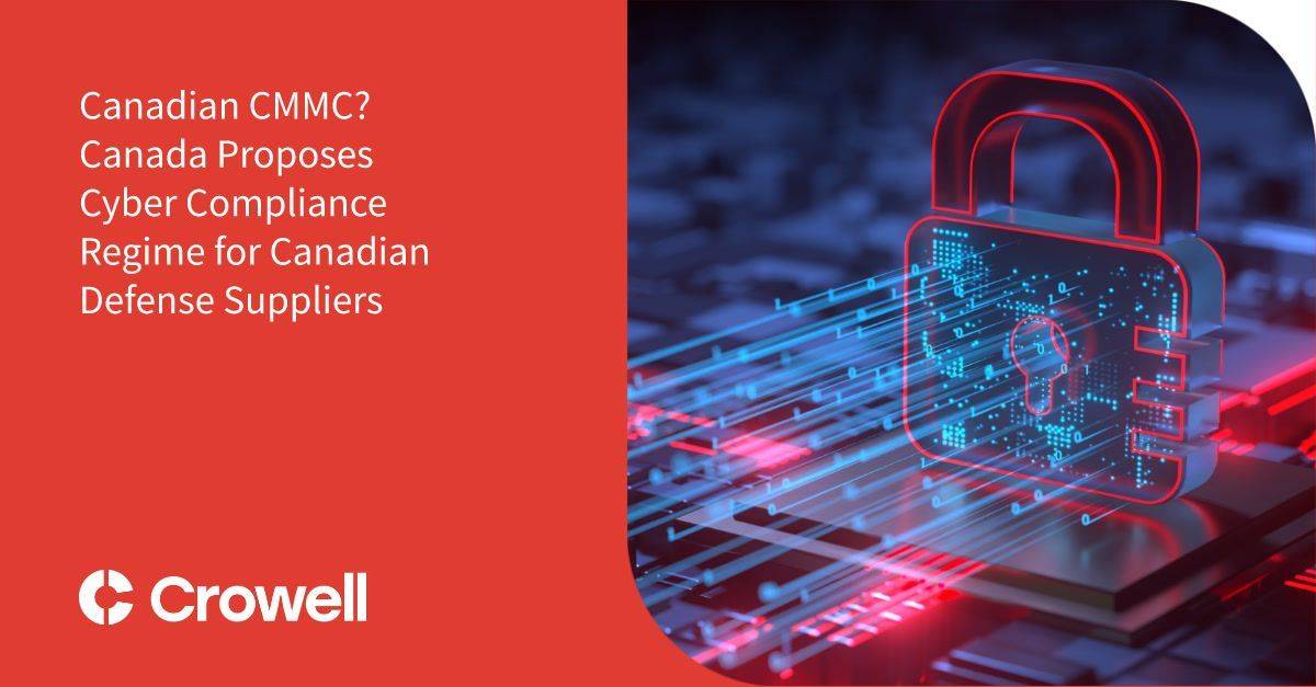 Canadian CMMC? Canada Proposes Cyber Compliance Regime for Canadian Defense Suppliers | Crowell ...