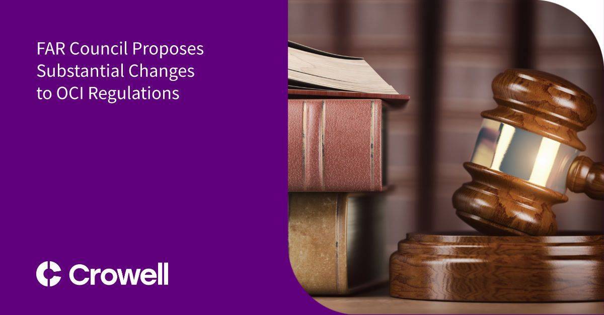 FAR Council Proposes Substantial Changes to OCI Regulations | Crowell ...