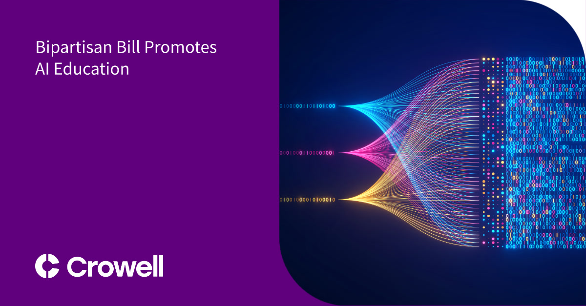 Bipartisan Bill Promotes AI Education | Crowell & Moring LLP