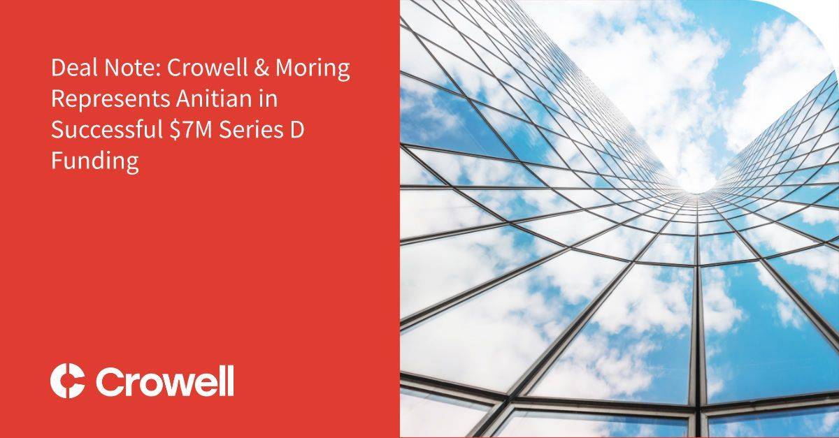 Crowell & Moring Represents Anitian in Successful $7M Series D Funding ...