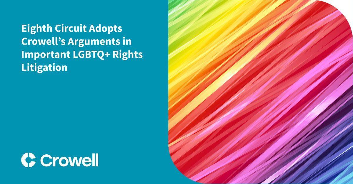 LITIGATION NOTE: Eighth Circuit Adopts Crowell’s Arguments in Important ...