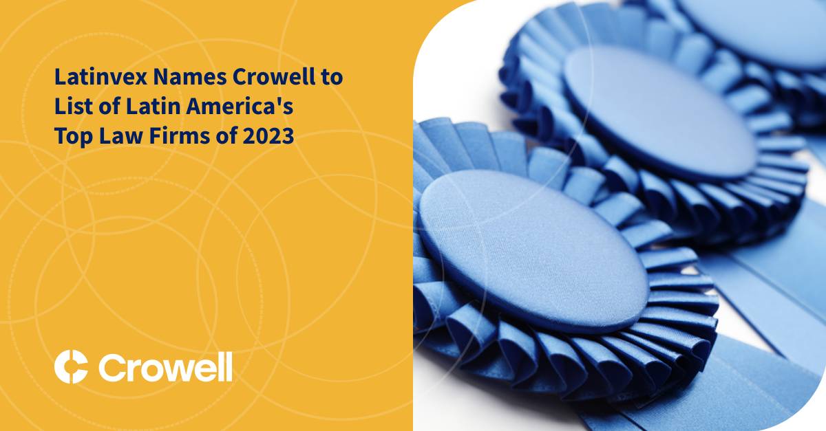 Latinvex Names Crowell to List of Latin America's Top Law Firms of 2023 ...