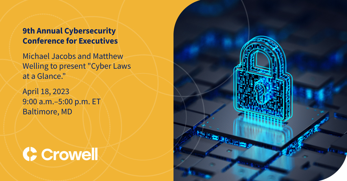 9th Annual Cybersecurity Conference for Executives | Crowell & Moring LLP
