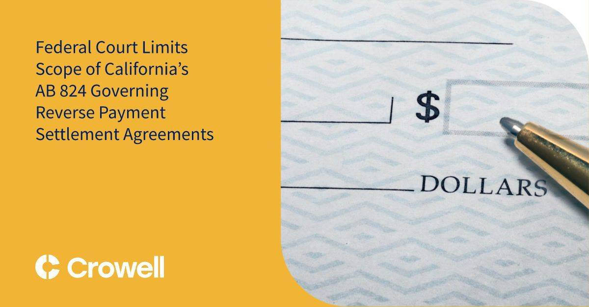 Federal Court Limits Scope of California’s AB 824 Governing Reverse ...