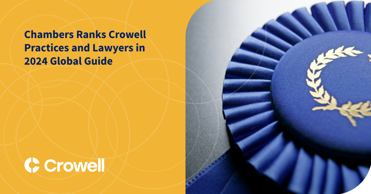 Chambers Ranks Crowell Practices and Lawyers in 2024 Global Guide | Crowell & Moring LLP