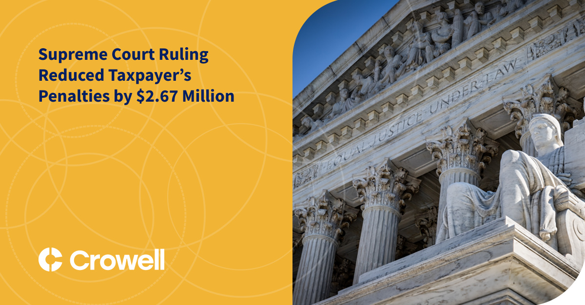Supreme Court Ruling Reduced Taxpayer’s Penalties by $2.67 Million ...