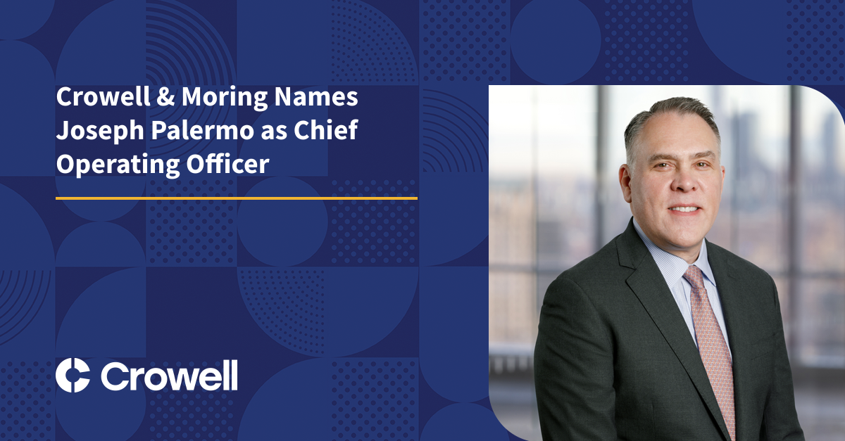 Crowell & Moring Names Joseph Palermo as Chief Operating Officer ...