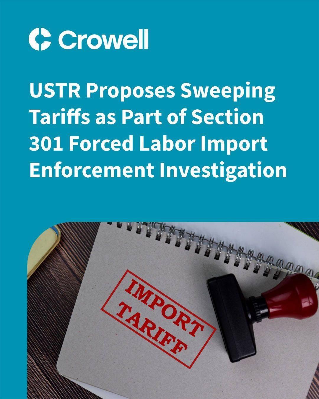 USTR Proposes Sweeping Tariffs as Part of Section 301 Forced Labor ...