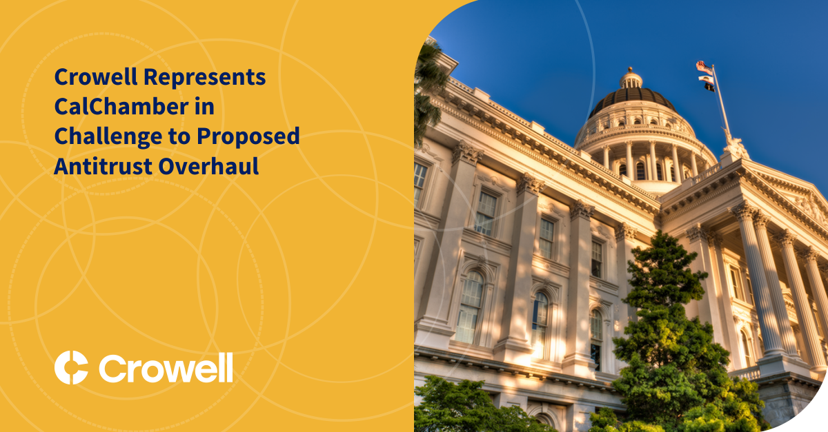 Crowell Represents CalChamber in Challenge to Proposed Antitrust ...