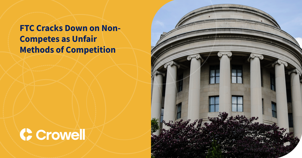 FTC Cracks Down on Non-Competes as Unfair Methods of Competition ...