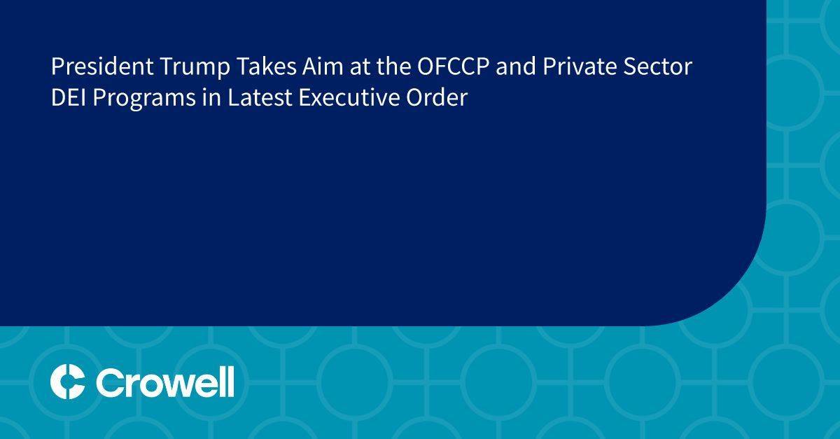 Trump Targets OFCCP, DEI in Executive Order | Crowell & Moring LLP