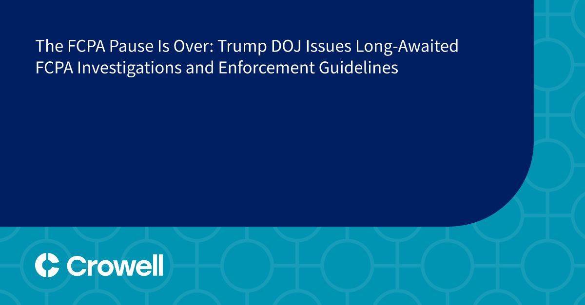 The FCPA Pause Is Over: Trump DOJ Issues Long-Awaited FCPA ...