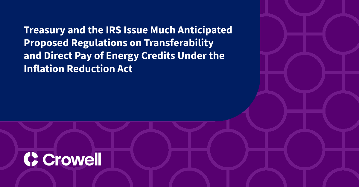 Treasury and the IRS Issue Much Anticipated Proposed Regulations on Transferability and Direct ...