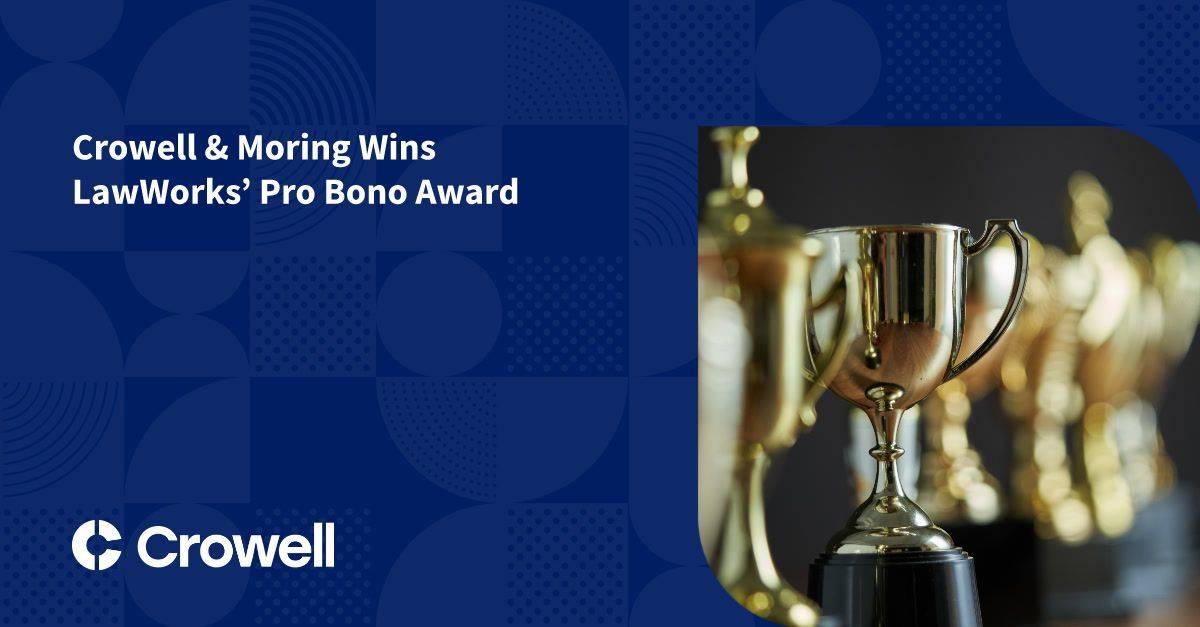 Crowell & Moring Wins LawWorks’ 2024 Pro Bono Award | Crowell & Moring LLP