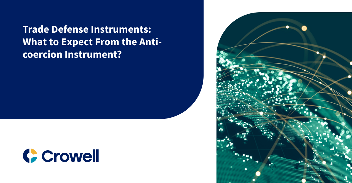 Trade Defense Instruments: What to Expect From the Anti-coercion ...