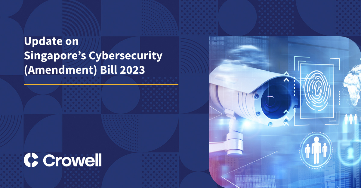 Update on Singapore’s Cybersecurity (Amendment) Bill 2023 | Crowell ...