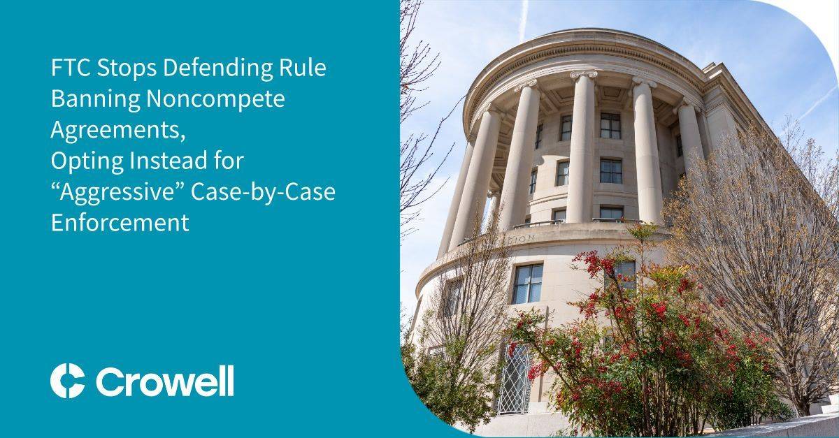 FTC Stops Defending Rule Banning Noncompete Agreements, Opting Instead ...