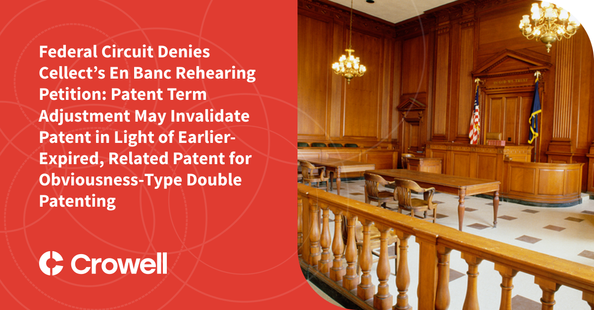 Federal Circuit Denies Cellect’s En Banc Rehearing Petition: Patent Term Adjustment May ...
