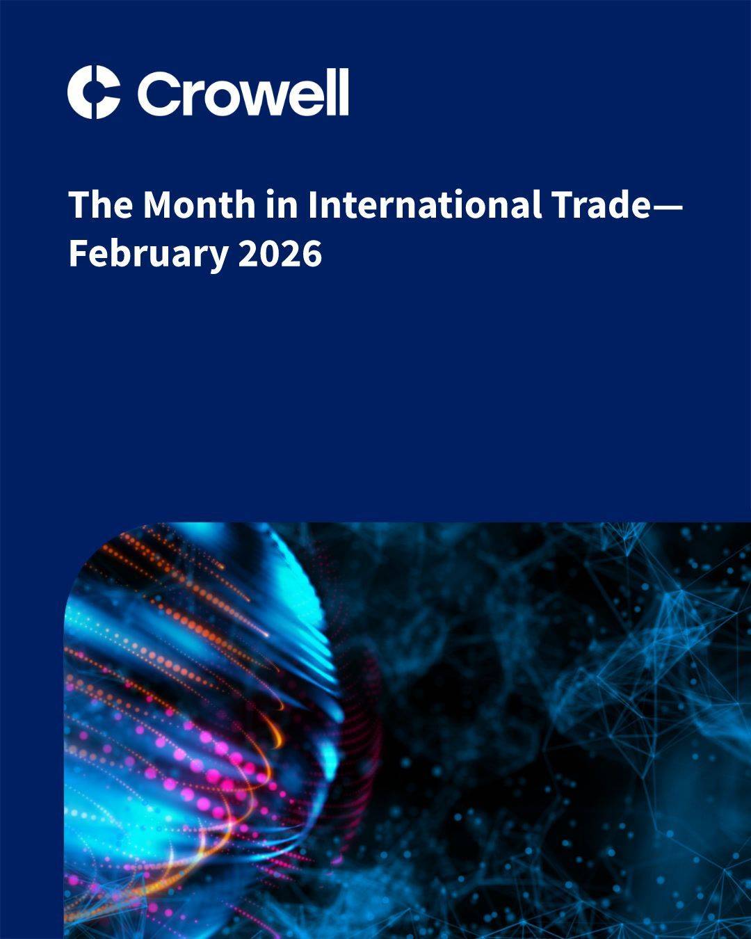 The Month in International Trade – February 2026 | Crowell & Moring LLP