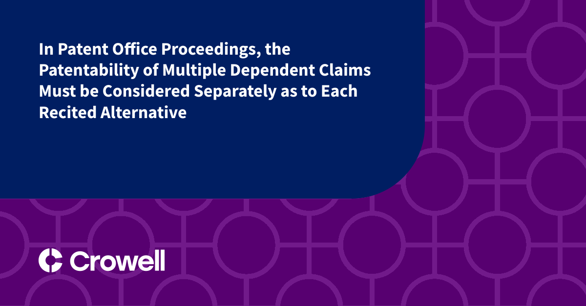 In Patent Office Proceedings, the Patentability of Multiple Dependent ...