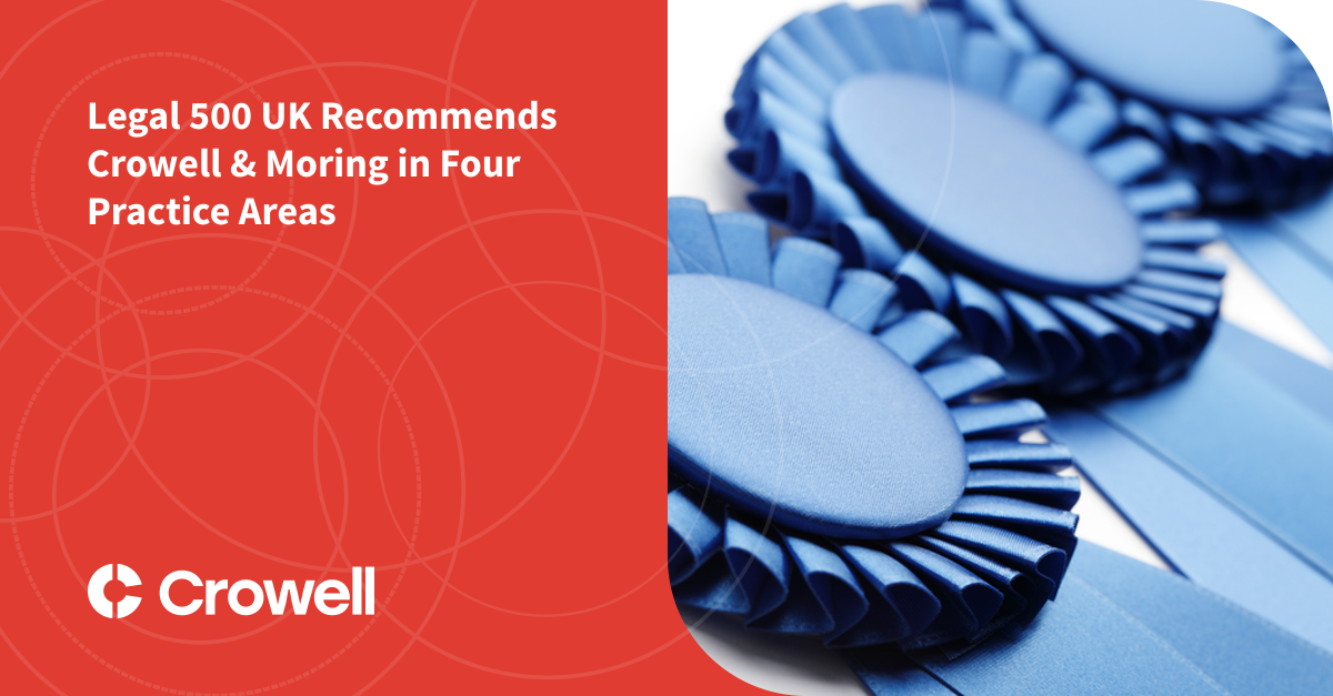 Legal 500 UK Recommends Crowell & Moring in Four Practice Areas ...